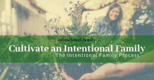 4 Steps to Cultivate Your Family Identity – intentional.family